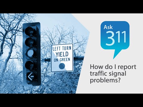 Ask 311: How do I report a traffic signal problem?