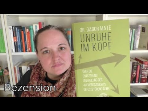 Unruhe im Kopf | Gabor Maté | ADHS | Rezension