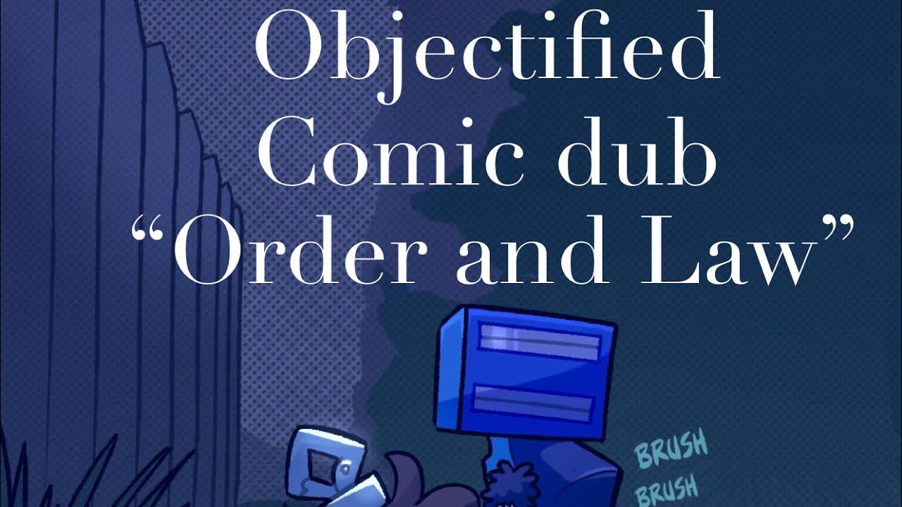 “Objectified” Comic Dub [Bonus Comic: Order and Law]