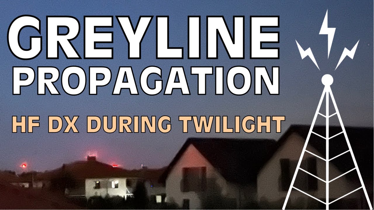 Greyline Propagation - Ham Radio HF DX at Twilight