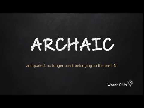 How to Pronounce ARCHAIC in American English