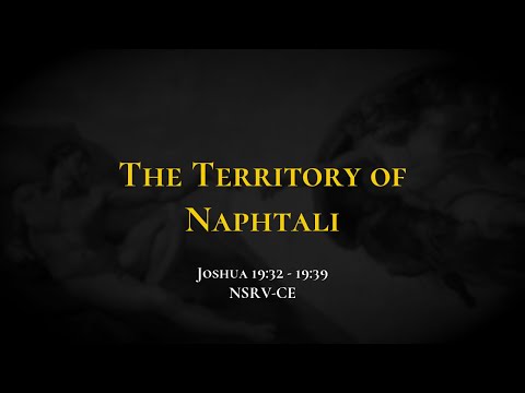 The Territory of Naphtali - Holy Bible, Joshua 19:32-19:39