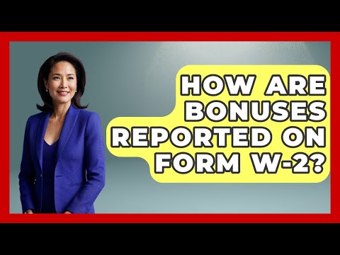 How Are Bonuses Reported On Form W-2? - Tax and Accounting Coach