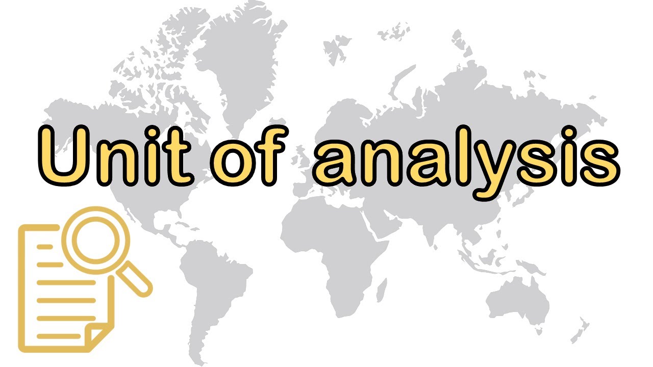 What is unit of analysis?