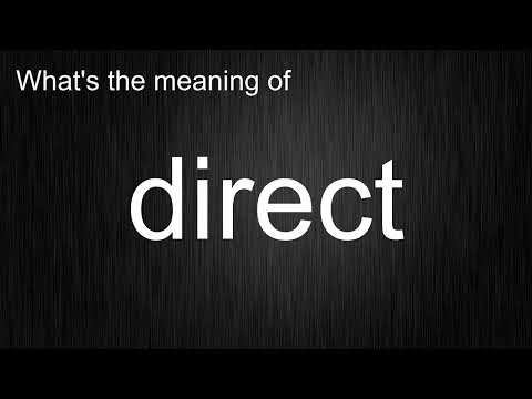 What's the meaning of "direct", How to pronounce direct?