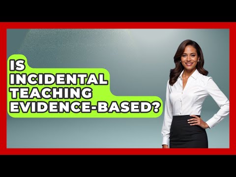 Is Incidental Teaching Evidence-Based? - Special Education Learning