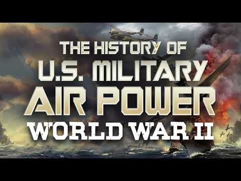 The History of U.S. Military Air Power - World War 2