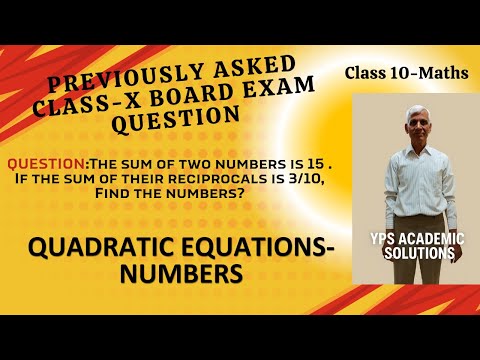 CBSE |CLASS 10 |Que on QUADRATIC EQUATIONS-Word problem on sum of two nos & sum of their reciprocals