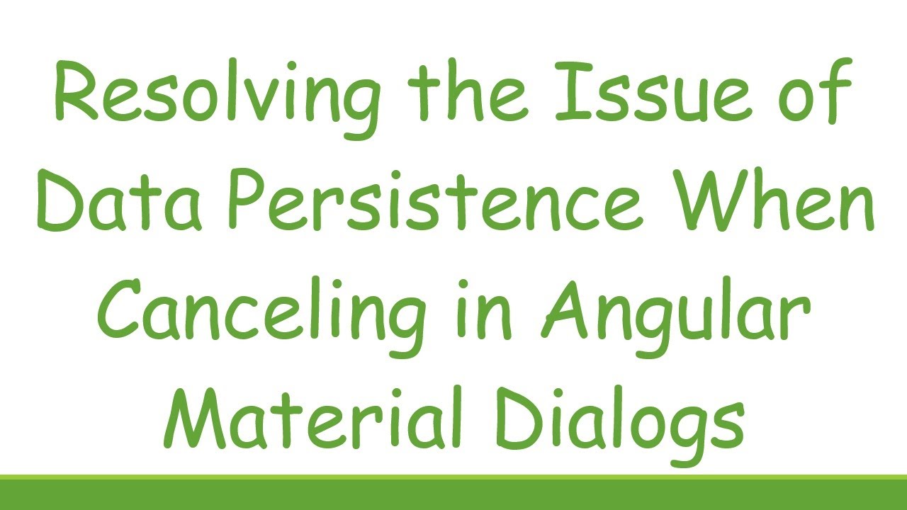 Resolving the Issue of Data Persistence When Canceling in Angular Material Dialogs