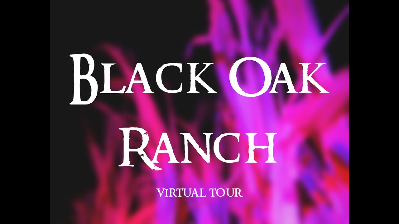 Black Oak Ranch - The Virtual Tour