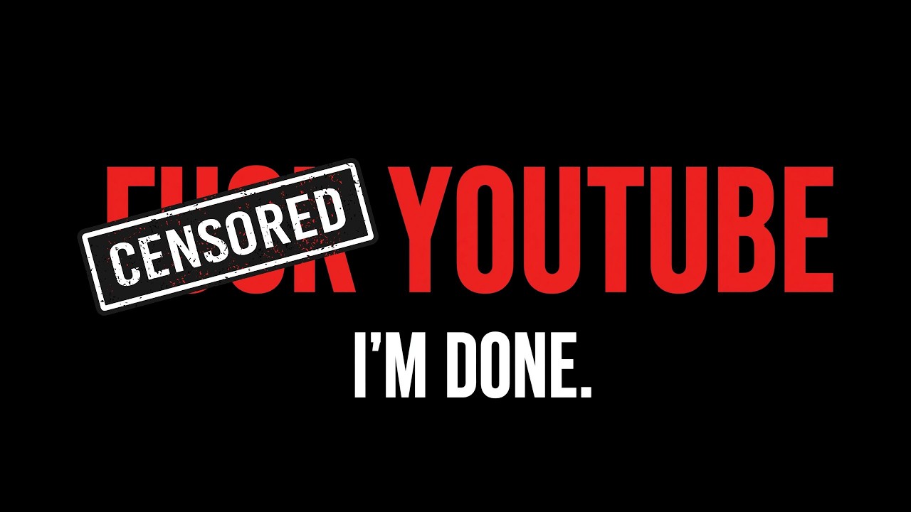 F*** YouTube | I'm Done