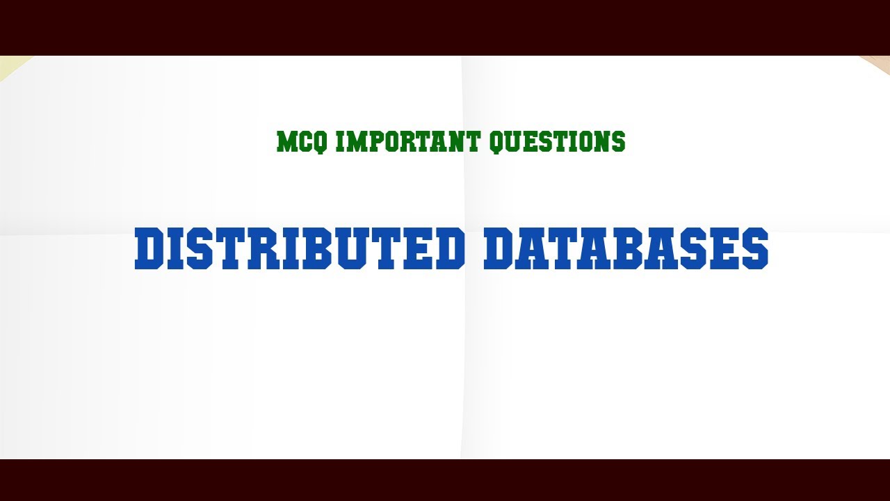 Distributed Databases MCQ Questions