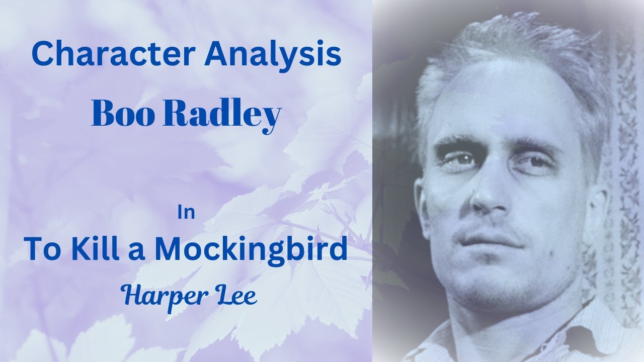 Character Analysis: Boo Radley in To Kill a Mockingbird by Harper Lee