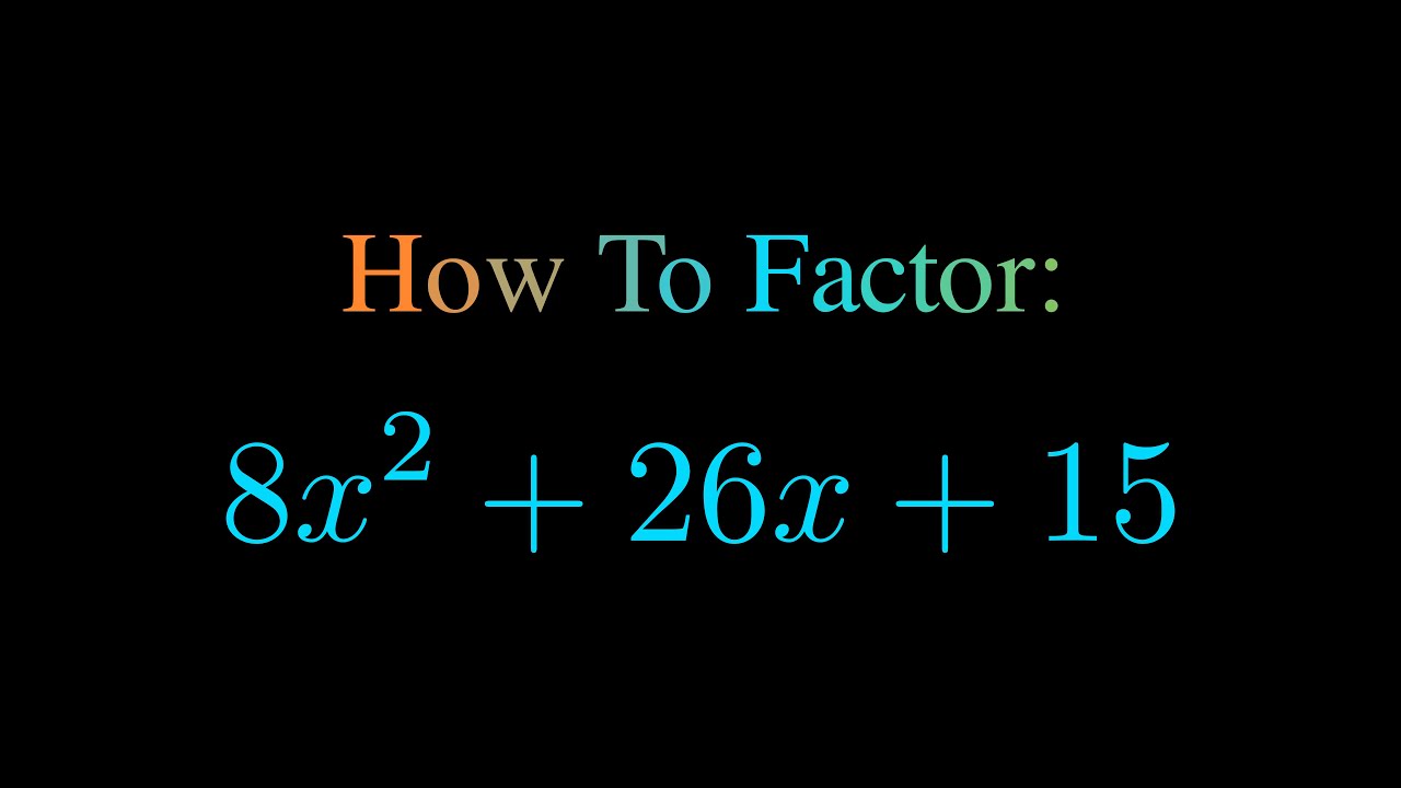 Factor 8x^2 + 26x + 15