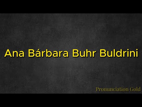 How to Pronounce Ana Bárbara Buhr Buldrini - Say it Correctly Every Time!