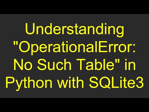 Understanding "OperationalError: No Such Table" in Python with SQLite3