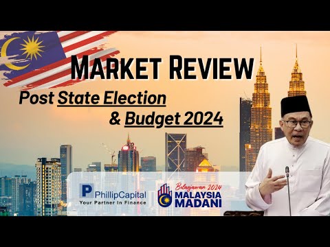 Malaysia Market Review Post State Election & Budget 2024