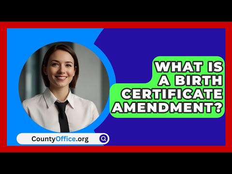 What Is A Birth Certificate Amendment? - CountyOffice.org