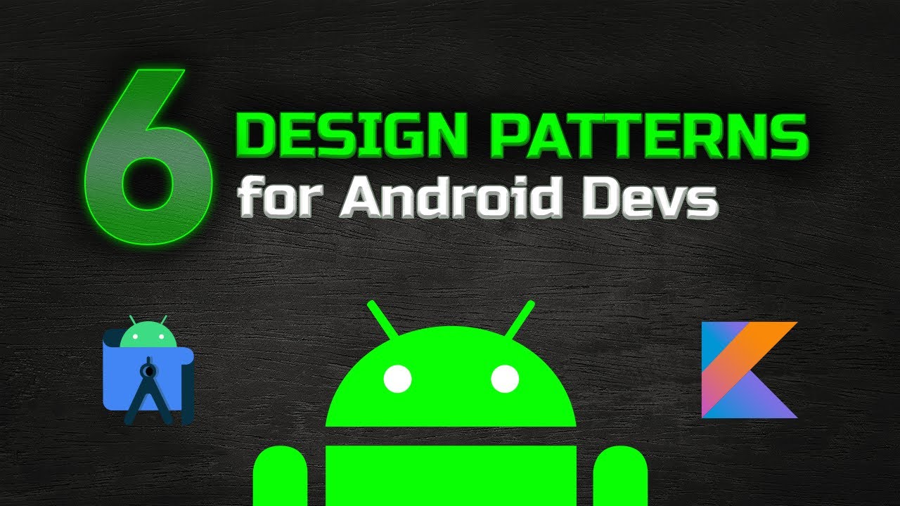 6 Design Patterns Every Android Developer Must Know
