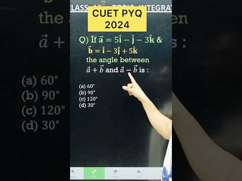 CUET 2025 Vector Algebra CUET PYQ 2024 Maths for CUET 2025 Class 12 Maths #cuet2025 #maths #cuetpg