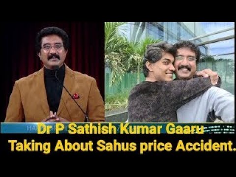 Dr P Sathish Kumar Gaaru Taking About Sahus price Accident 1