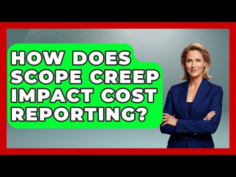 How Does Scope Creep Impact Cost Reporting? - Civil Engineering Explained