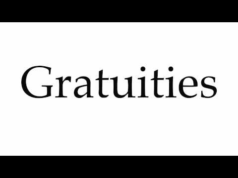 How to Pronounce Gratuities