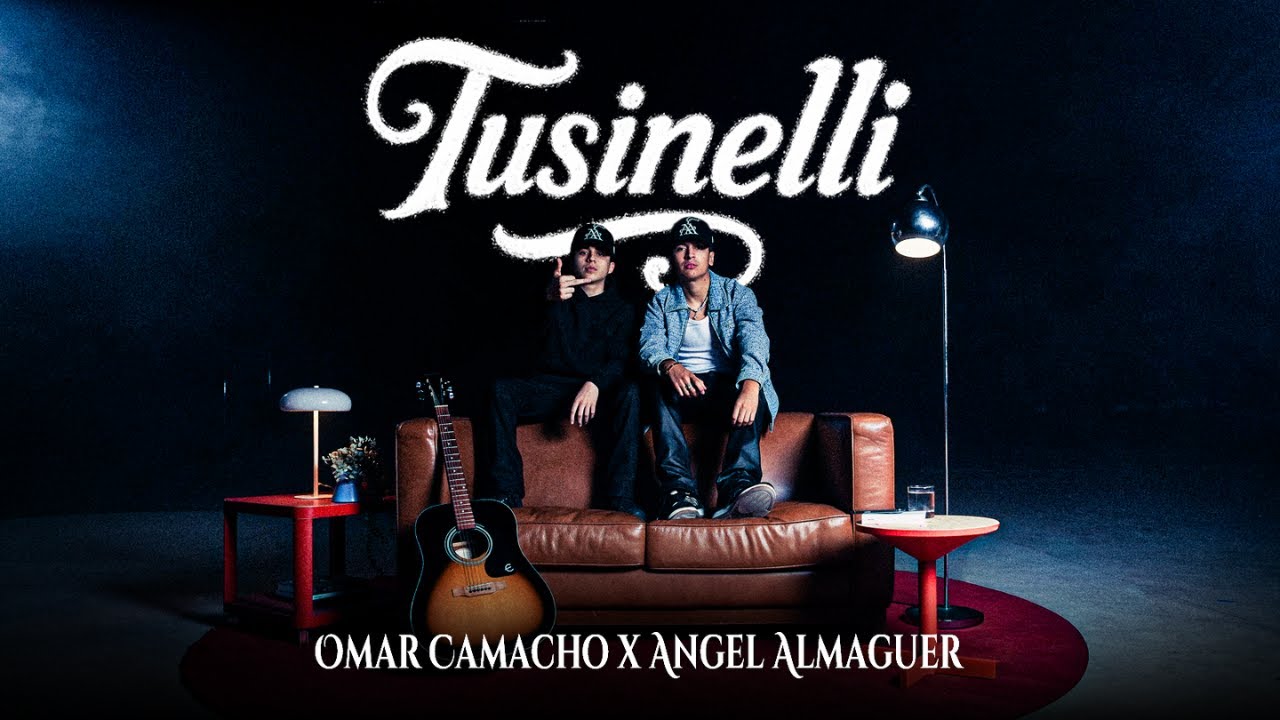 Omar Camacho x Angel Almaguer - Tusinelli (Video Oficial)