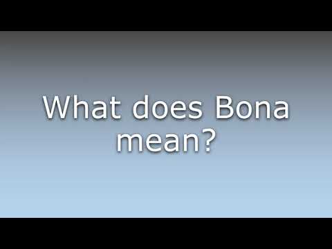 What does Bona mean?