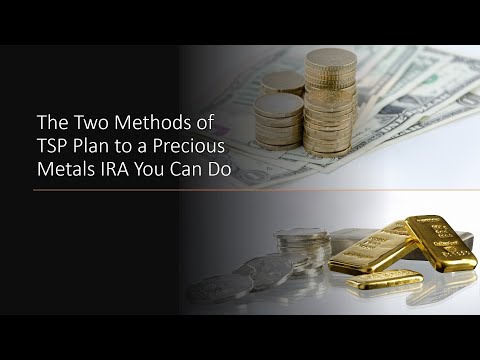 The Two Methods of TSP Plan to A Precious Metals IRA You Can Do