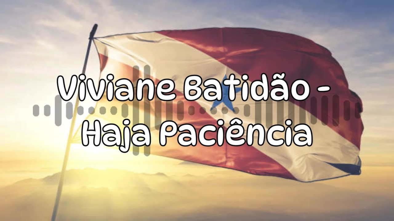 Haja Paciência - Viviane Batidão (letra)