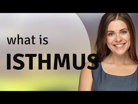 Isthmus — what is ISTHMUS meaning