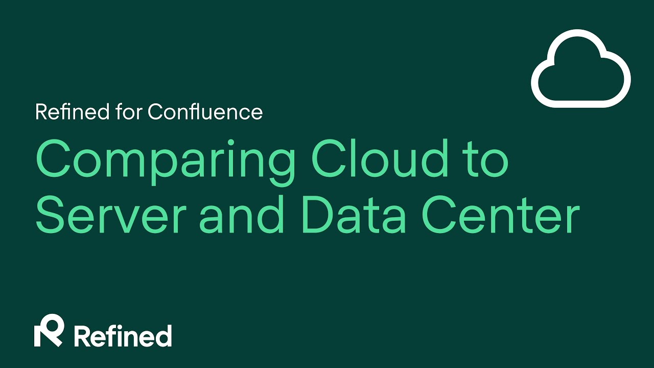 Refined for Confluence: comparing Cloud to Server/Data Center