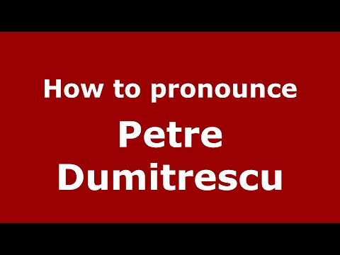 How to pronounce Petre Dumitrescu (Romanian/Romania) - PronounceNames.com