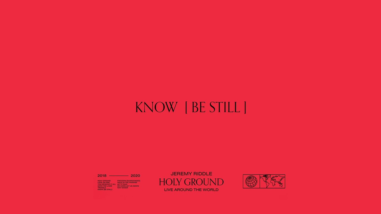 Know (Be Still) [Live in Anaheim, California] – Holy Ground | Jeremy Riddle