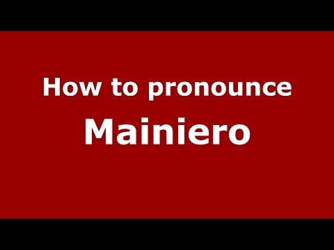 How to pronounce Mainiero (Italian/Italy) - PronounceNames.com