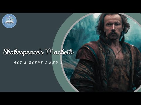 Shakespeare’s Macbeth Act 2 Scene 1 and 2 Key Quotes and Analysis