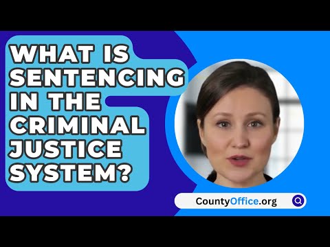 What Is Sentencing In The Criminal Justice System? - CountyOffice.org