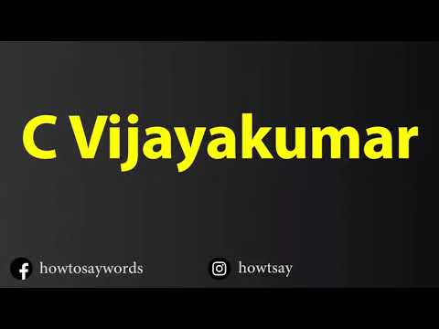 How To Pronounce C Vijayakumar