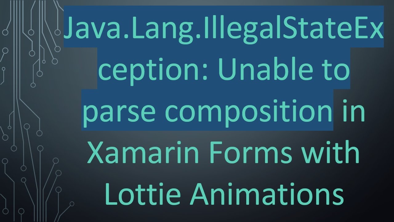 Java.Lang.IllegalStateException: Unable to parse composition in Xamarin Forms with Lottie Animations