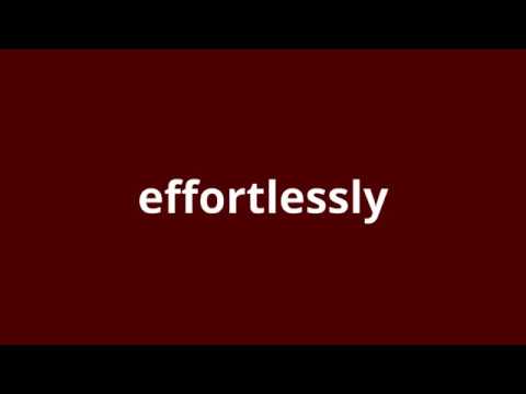 what is the meaning of effortlessly.
