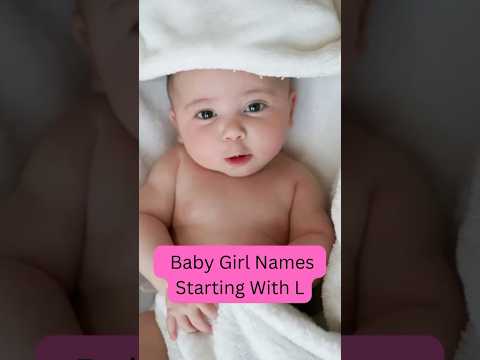 Baby Girl Names Starting With L #babynames #girlnames #babygirlnames #daughternames