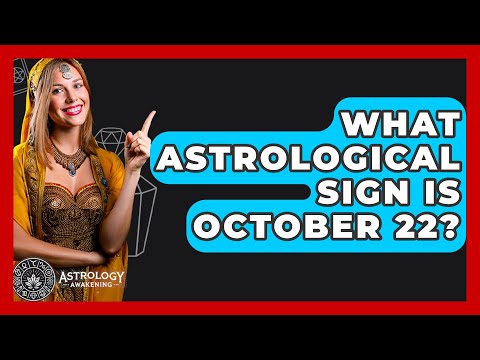 What Astrological Sign Is October 22? - Astrology Awakening