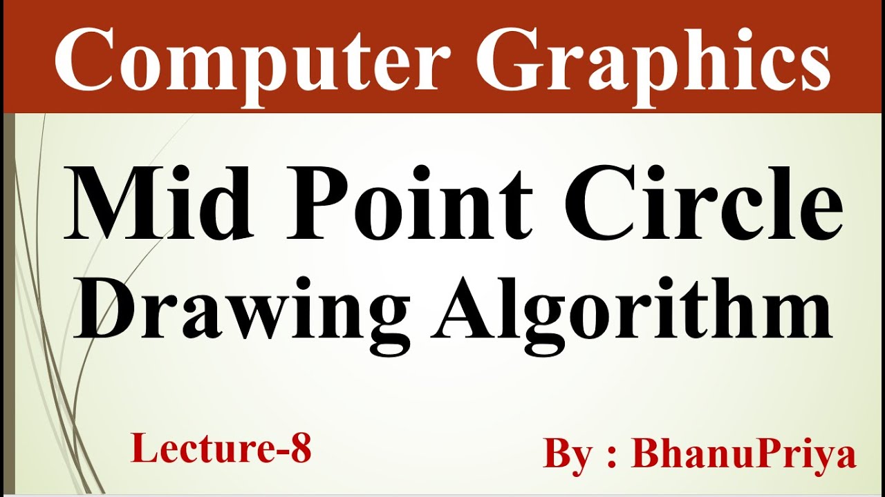 Mid Point Circle Drawing Algorithm Introduction | Computer Graphics by BhanuPriya | Lec-8