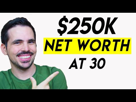 Net Worth at $250,000 by age 30! (How I Did It)
