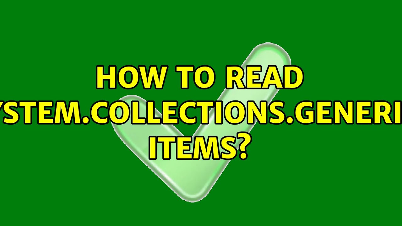 How to read Collection.System.Collections.Generic.ICollection Items? (5 Solutions!!)