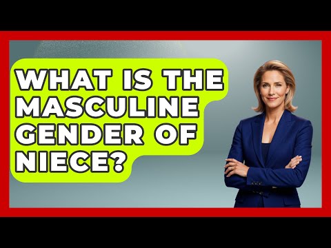 What Is The Masculine Gender Of Niece? - Gender Equality Network