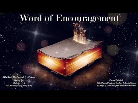 Word of Encouragement, Who Does The Earth And It's Fullness Belong To ?