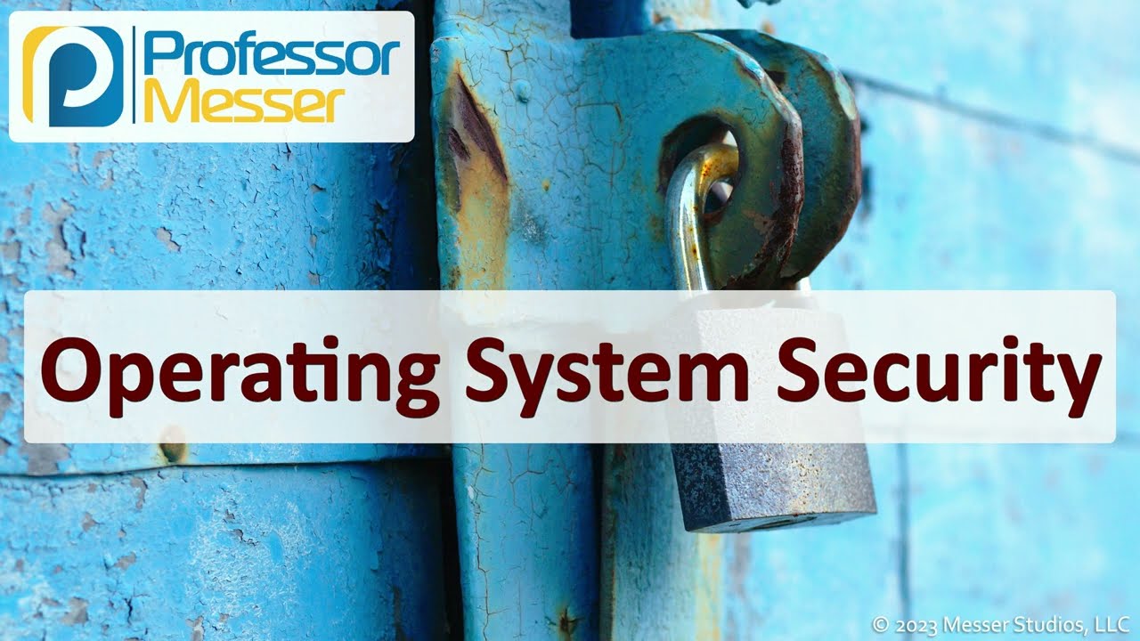 Operating System Security - CompTIA Security+ SY0-701 - 4.5