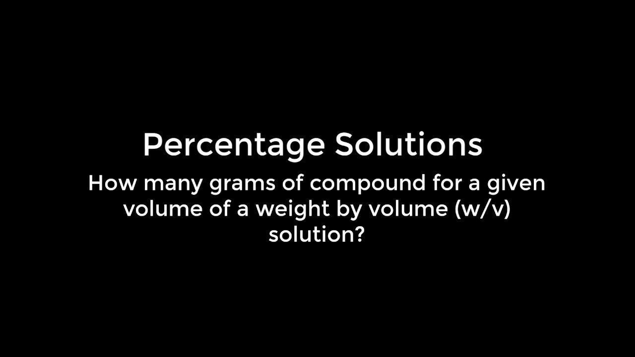 Percentage Solutions (w/v) - how many grams to make a solution?